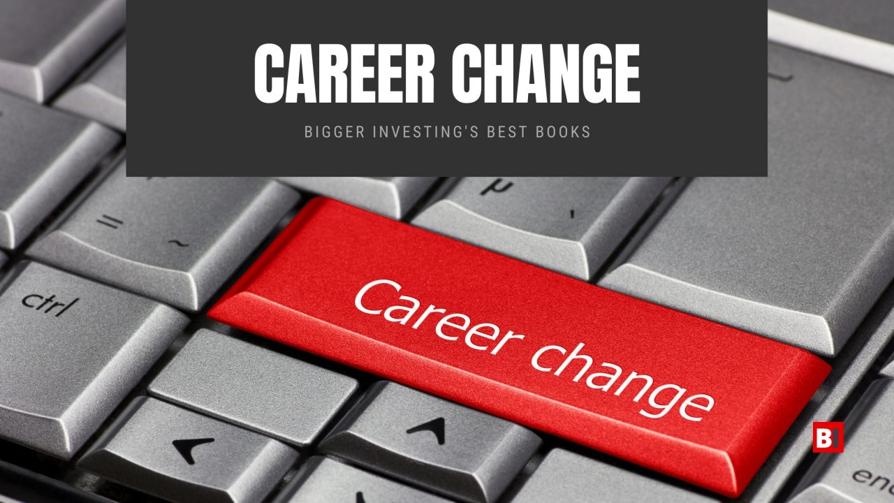 31 Best Books on Career Change - Bigger Investing